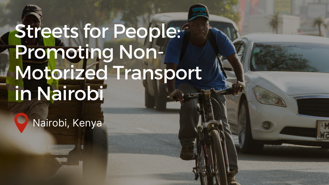 Streets for People: Promoting non-motorised transport in Nairobi ...